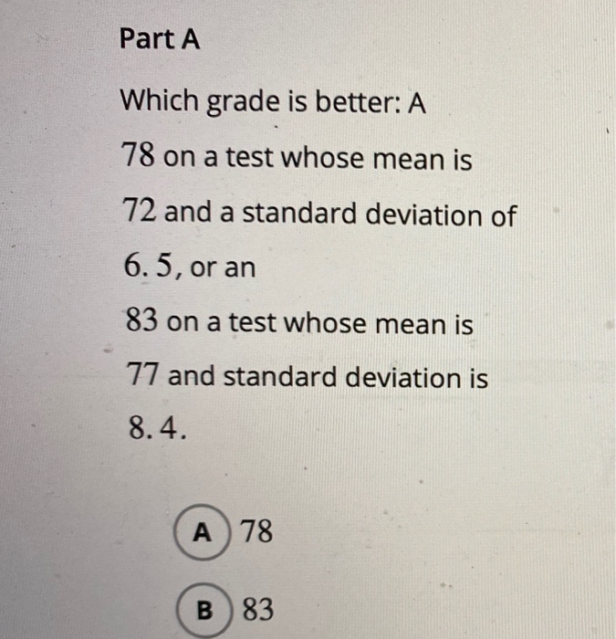Solved Part A Which grade is better: A 78 on a test whose | Chegg.com