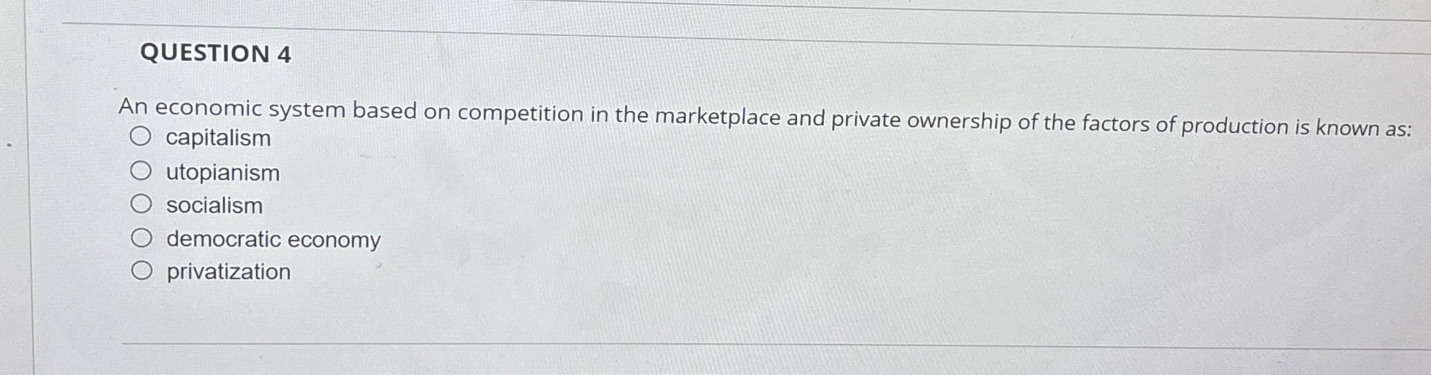 Solved QUESTION 4An economic system based on competition in | Chegg.com