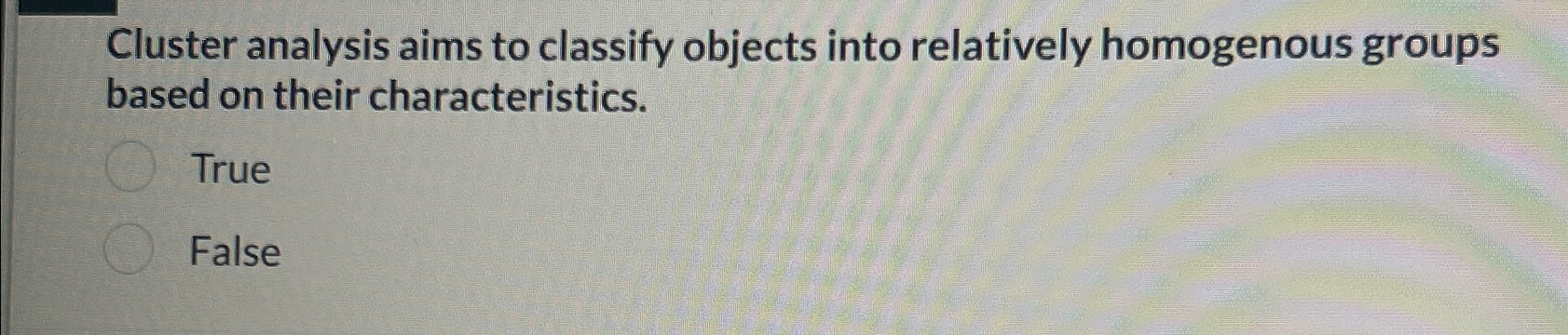 Solved Cluster analysis aims to classify objects into | Chegg.com