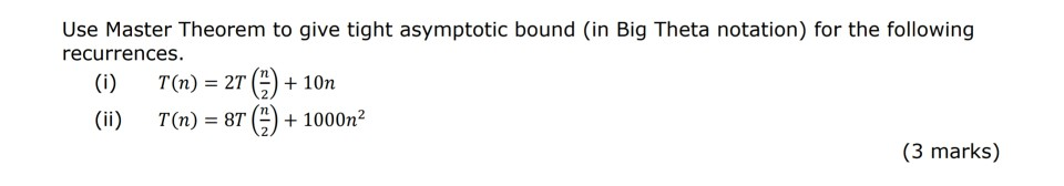 Solved Use Master Theorem to give tight asymptotic bound (in | Chegg.com