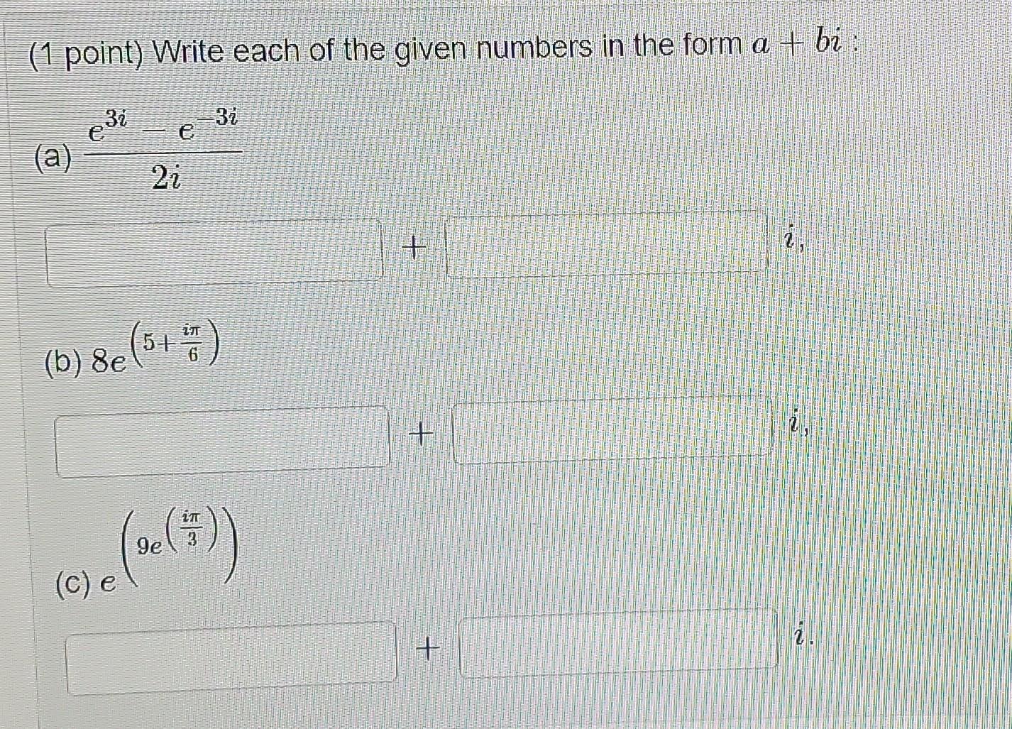 Solved ( 1 point) Write each of the given numbers in the | Chegg.com