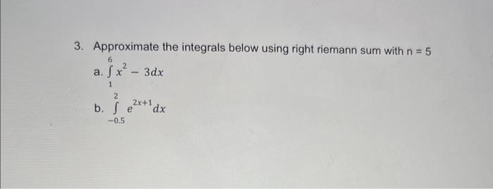 Solved 3. Approximate the integrals below using right | Chegg.com