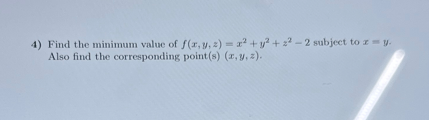 Solved Find the minimum value of f(x,y,z)=x2+y2+z2-2 | Chegg.com