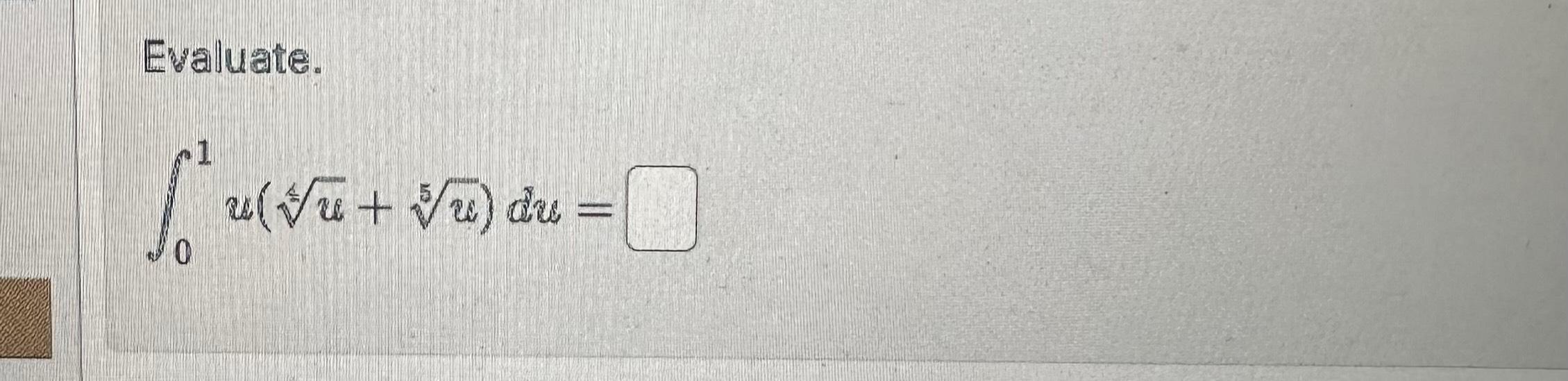 Solved Evaluate.∫01u(u4+u5)du= | Chegg.com