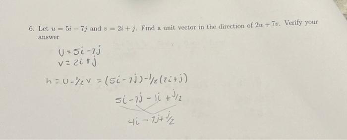 Solved 6. Let u=5i−7j and v=2i+j. Find a unit vector in the | Chegg.com