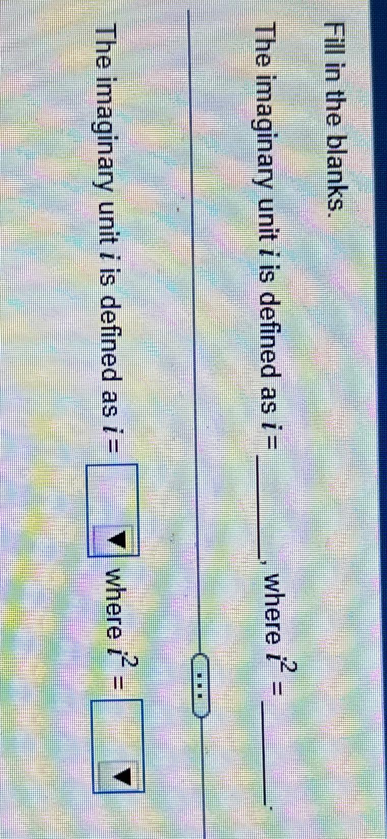 Solved Fill in the blanks.The imaginary unit i ﻿is defined | Chegg.com
