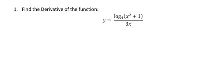 Solved 1. Find the Derivative of the function: y = log2 (x2 | Chegg.com