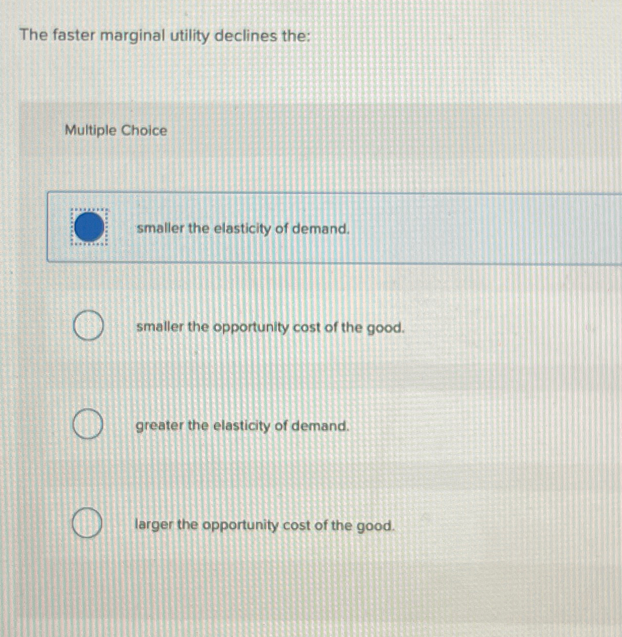 Solved The faster marginal utility declines the:Multiple | Chegg.com