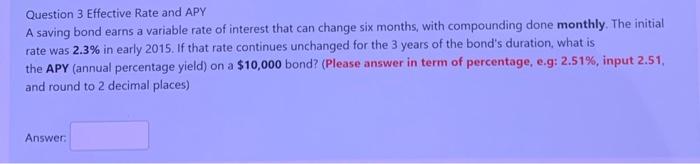 Solved Question 3 Effective Rate and APY A saving bond earns | Chegg.com