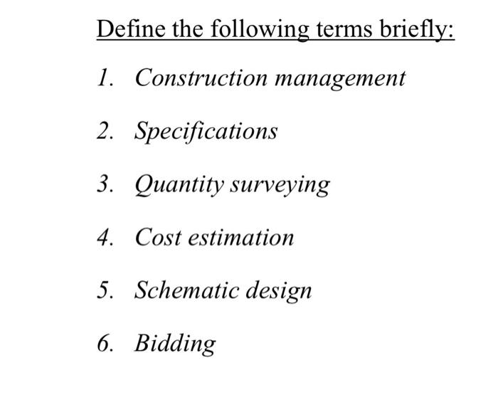 Solved Define the following terms briefly: 1. Construction | Chegg.com