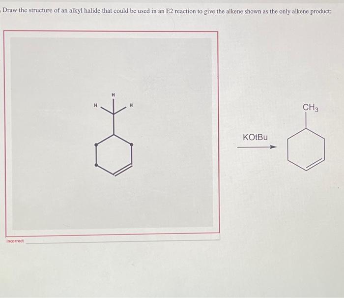 Solved Draw the structure of an alkyl halide that could be | Chegg.com