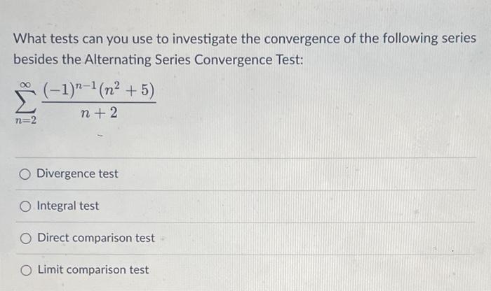 Solved What tests can you use to investigate the convergence | Chegg.com