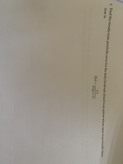 Solved 4. Find the steady-state parabolic error for the | Chegg.com