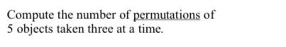 Solved Compute the number of permutations of 5 objects taken | Chegg.com
