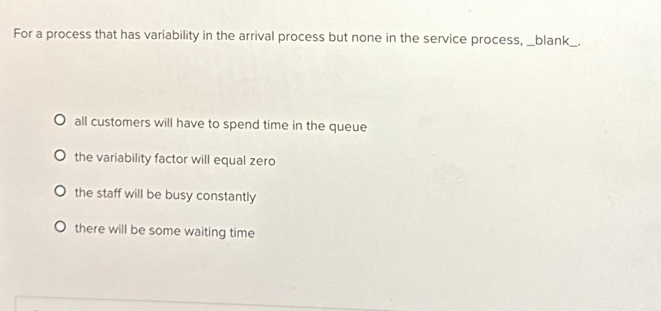 Solved For a process that has variability in the arrival | Chegg.com