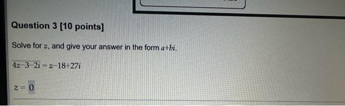 Solved Solve for z, and give your answer in the form a+bi. | Chegg.com
