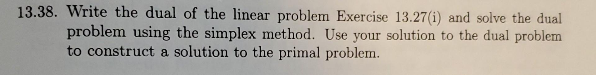 Solved 3.38. Write the dual of the linear problem Exercise | Chegg.com