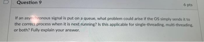 Solved If an asynchronous signal is put on a queue, what | Chegg.com Solved If an asynchronous signal is put on a queue, what | Chegg.com