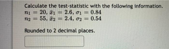 Solved Calculate the test-statistic with the following | Chegg.com