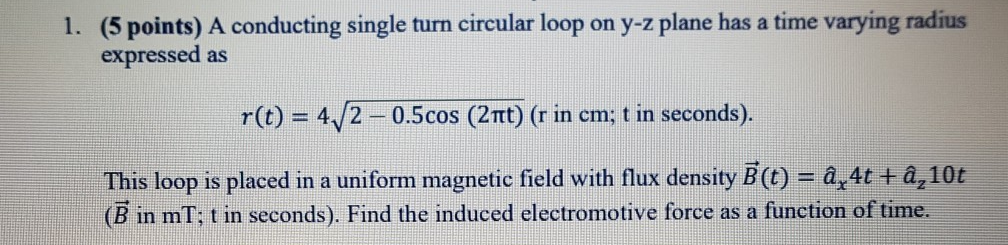 Solved 1. (5 points) A conducting single turn circular loop | Chegg.com