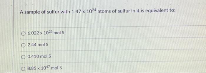 Solved A sample of sulfur with 1.47 x 1024 atoms of sulfur | Chegg.com