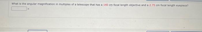 Solved What Is The Angular Magnification In Multiples Of A