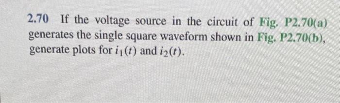 Solved 2.70 If the voltage source in the circuit of Fig. | Chegg.com