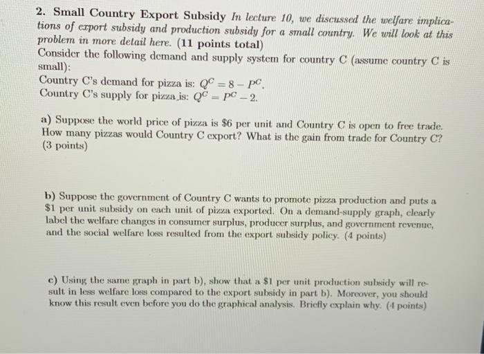 Solved 2. Small Country Export Subsidy In lecture 10, we | Chegg.com