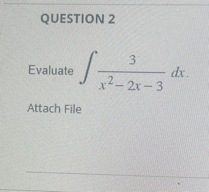 Solved QUESTION 2 Evaluate ∫x2−2x−33dx Attach File | Chegg.com