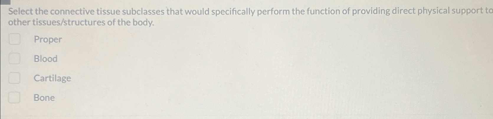 Solved Select the connective tissue subclasses that would | Chegg.com