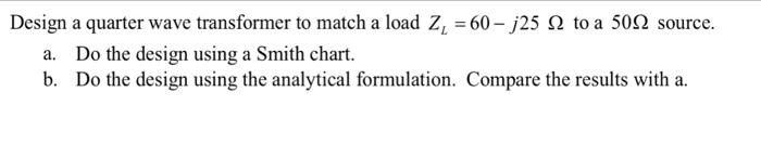 Solved Design a quarter wave transformer to match a load | Chegg.com