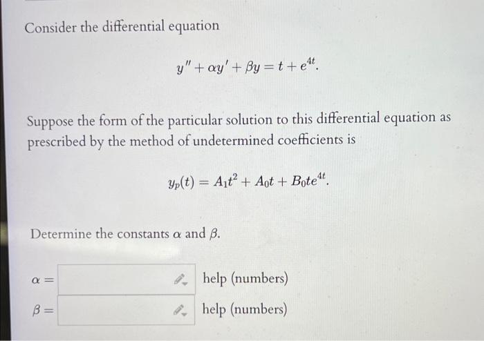 Solved Consider the differential equation y′′+αy′+βy=t+e4t | Chegg.com