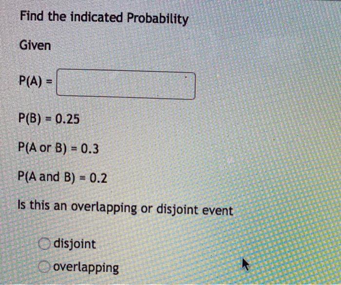 Solved Find the indicated Probability Given P(A) = P(B) = | Chegg.com