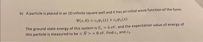Solved a) A particle in an 1D infinite square well has an | Chegg.com