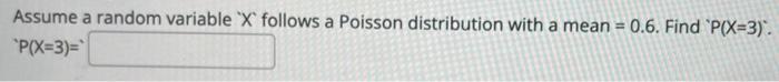 Solved Assume a random variable ' X ' follows a Poisson | Chegg.com