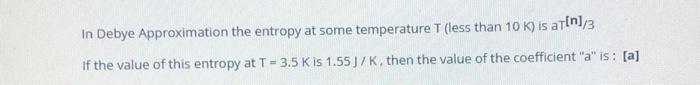 Solved In Debye Approximation the entropy at some | Chegg.com