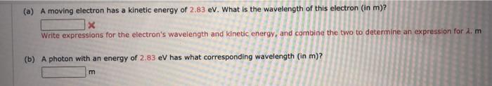 Solved (a) A moving electron has a kinetic energy of 2.83 | Chegg.com