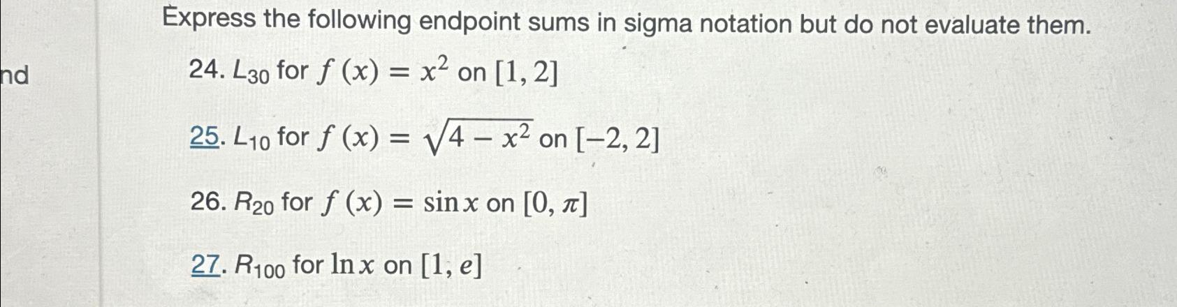 Solved Express the following endpoint sums in sigma notation | Chegg.com Solved Express the following endpoint sums in sigma notation | Chegg.com