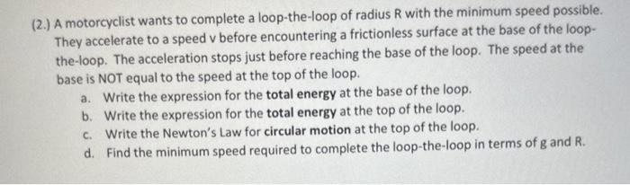Solved (2.) A motorcyclist wants to complete a loop-the-loop | Chegg.com