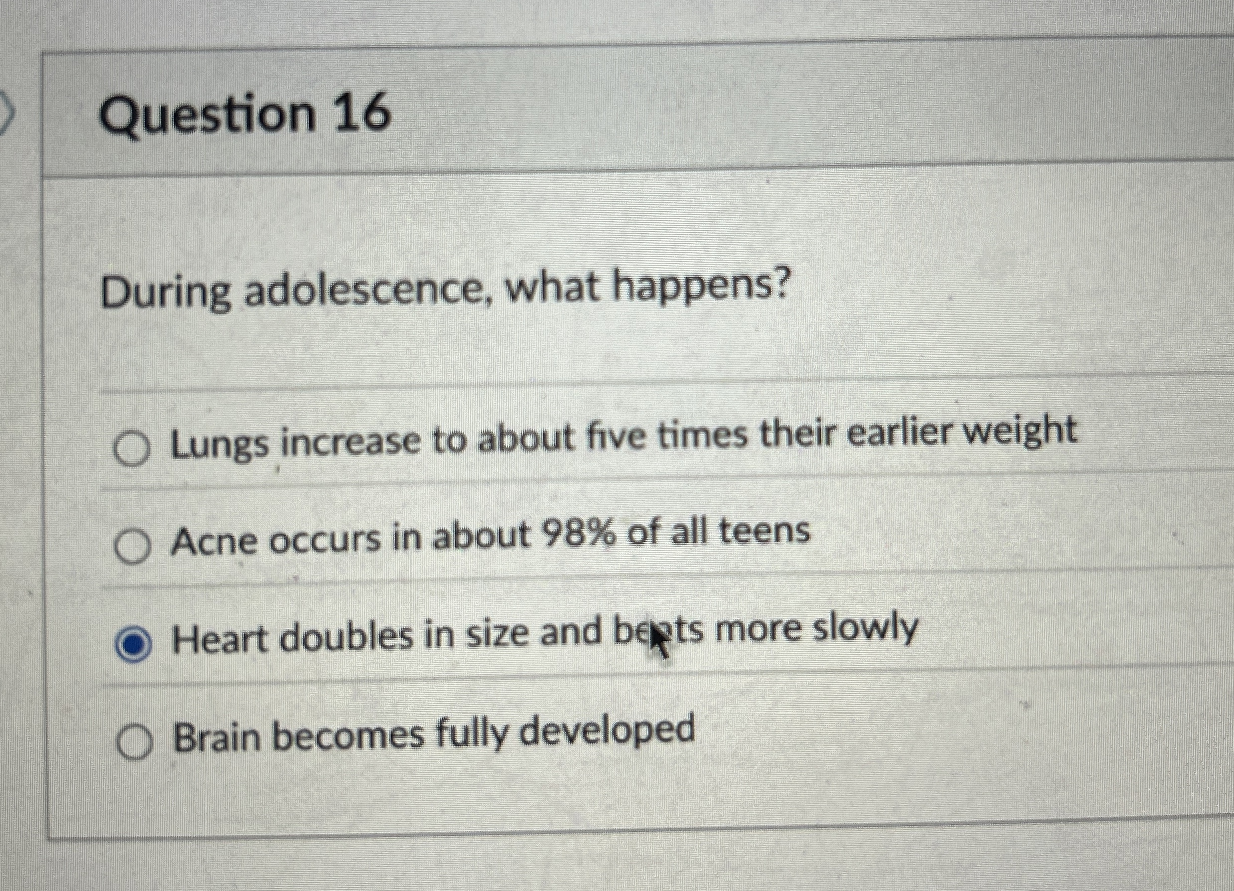 Solved Question 16During adolescence, what happens?Lungs | Chegg.com