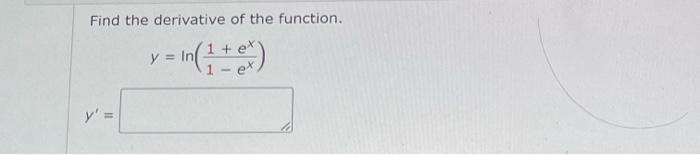 Solved Find the derivative of the function. y=ln(1−ex1+ex) | Chegg.com