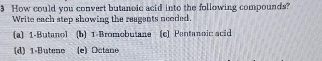 Solved How could you convert butanoic acid into the | Chegg.com