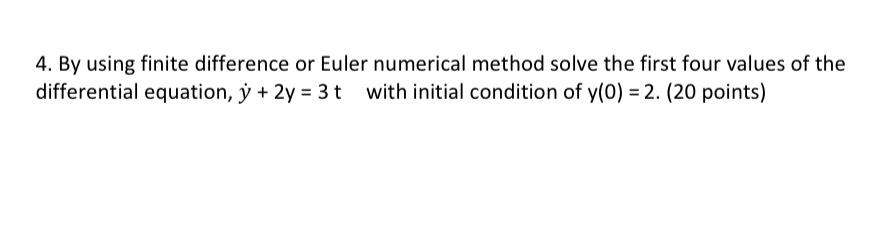 Solved By using finite difference or Euler numerical method | Chegg.com