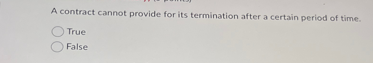 Solved A contract cannot provide for its termination after a | Chegg.com