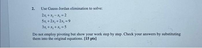 Solved 2. Use Gauss-Jordan elimination to solve: | Chegg.com