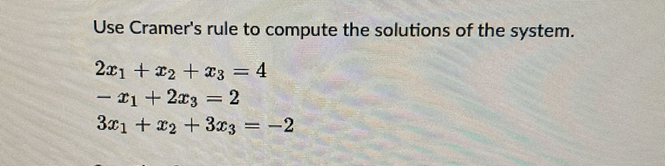 Use Cramer's rule to compute the solutions of the | Chegg.com
