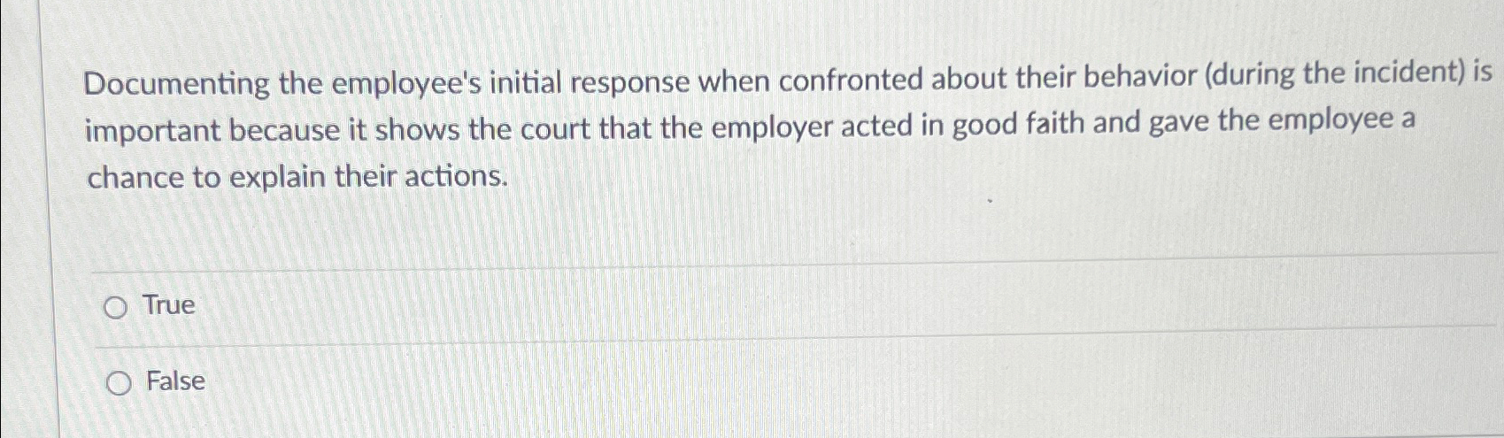 Solved Documenting the employee's initial response when | Chegg.com
