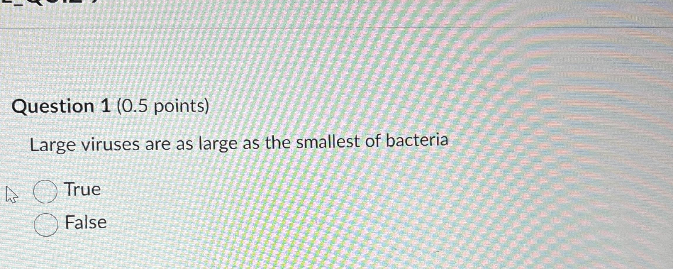 Solved Question 1 ( 0.5 ﻿points)Large viruses are as large | Chegg.com