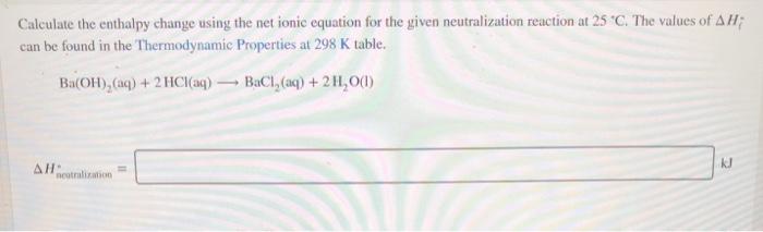 Solved Calculate the enthalpy change using the net ionic | Chegg.com
