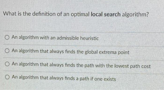 Solved What is the definition of an optimal local search | Chegg.com